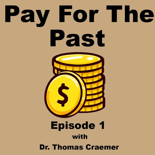 Stream Pay for the Past - Episode 1 (Interview with Dr. Thomas Craemer ...