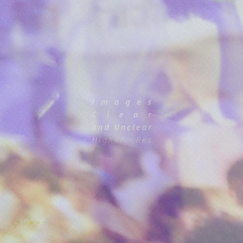 Stream Higher Res | Listen to Images Clear and Unclear playlist online ...