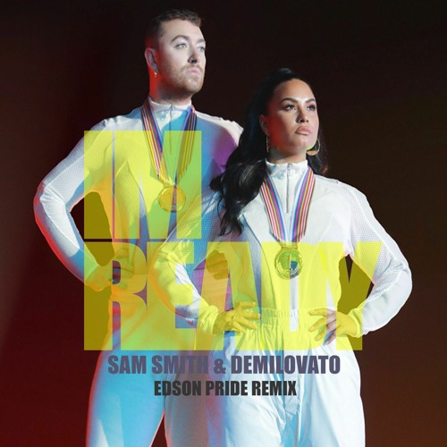 Stream Sam Smith & Demi Lovato - I'm Ready (Edson Pride Remix) by Edson ...