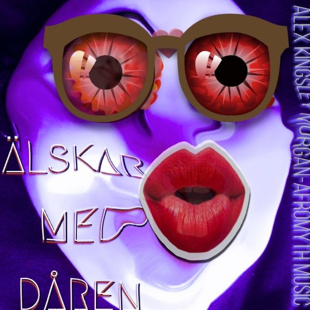 Stream ÄLSKAR MED DÅREN. ALEX KINGSLEY MORGAN-AFROMYTH MUSIC by ...