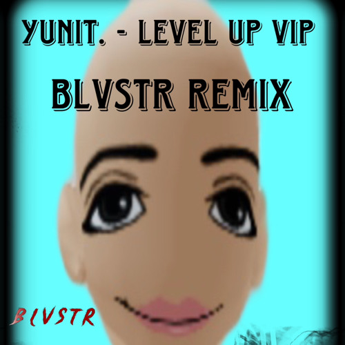 Stream Yunit - Level Up VIP (BLVSTR Remix) (Free at 400 followers) by BLVSTR | Listen online for ...