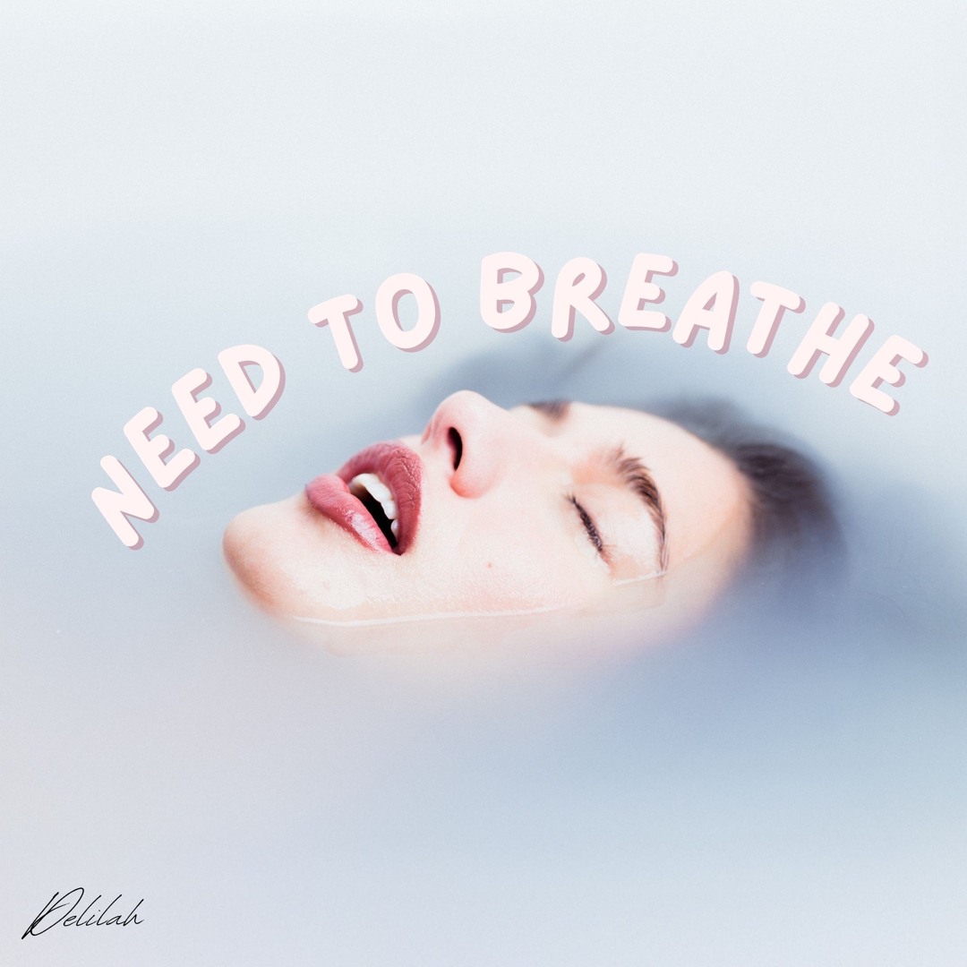 Stream Need To Breathe by Delilah | Listen online for free on SoundCloud