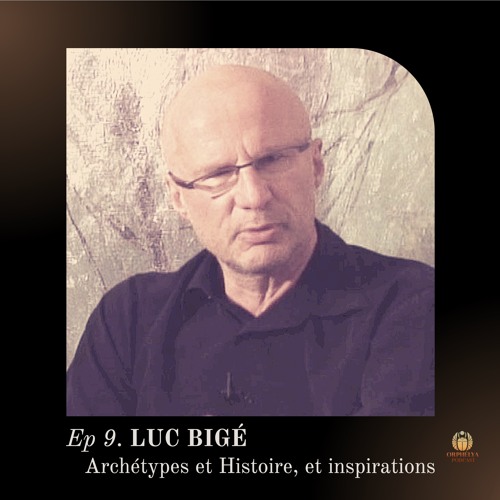 Stream Luc Bigé - Archétypes et Histoire, et inspirations by Orphélya ...