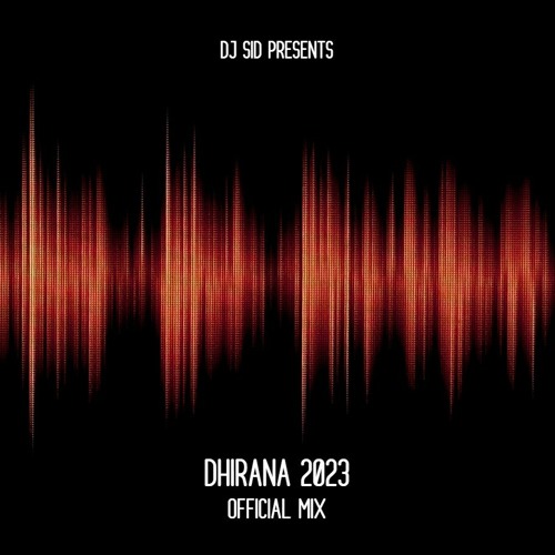 Stream Dhirana 2023 Official Mix by DJ Sid Official | Listen online for free on SoundCloud