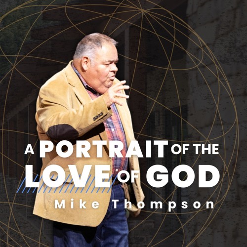 Stream A Potrait Of The Love Of God - Pastor Mike Thompson // Missions ...