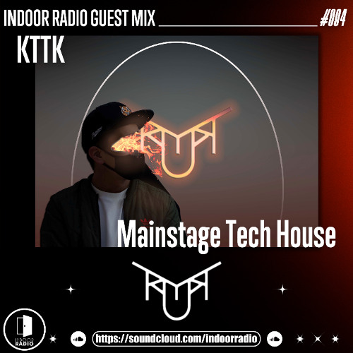 Stream #084 KTTK [Mainstage Tech House] by INDOOR RADIO | Listen online ...