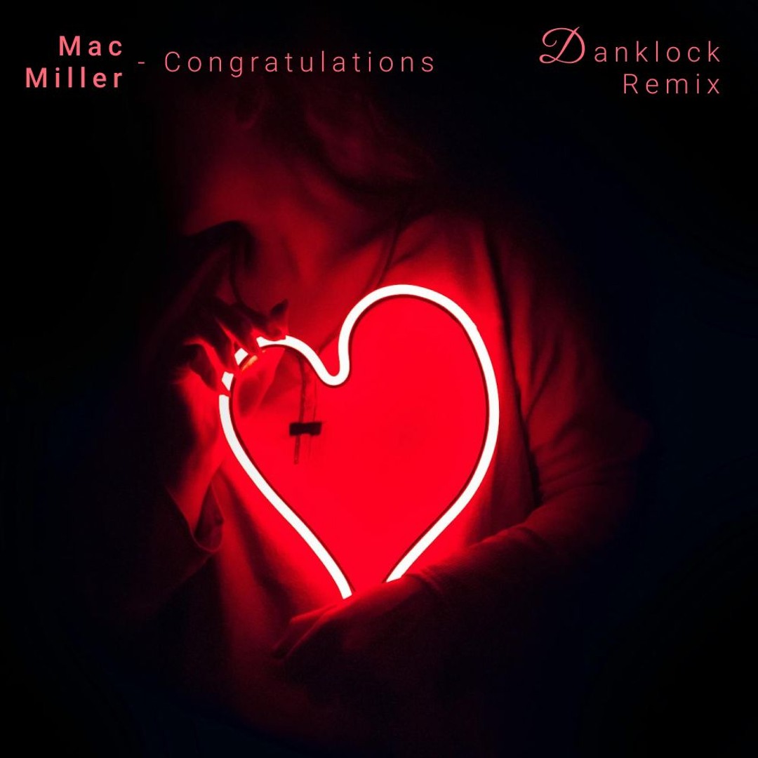 Stream Mac Miller - Congratulations (Danklock Remix) by Danklock ...