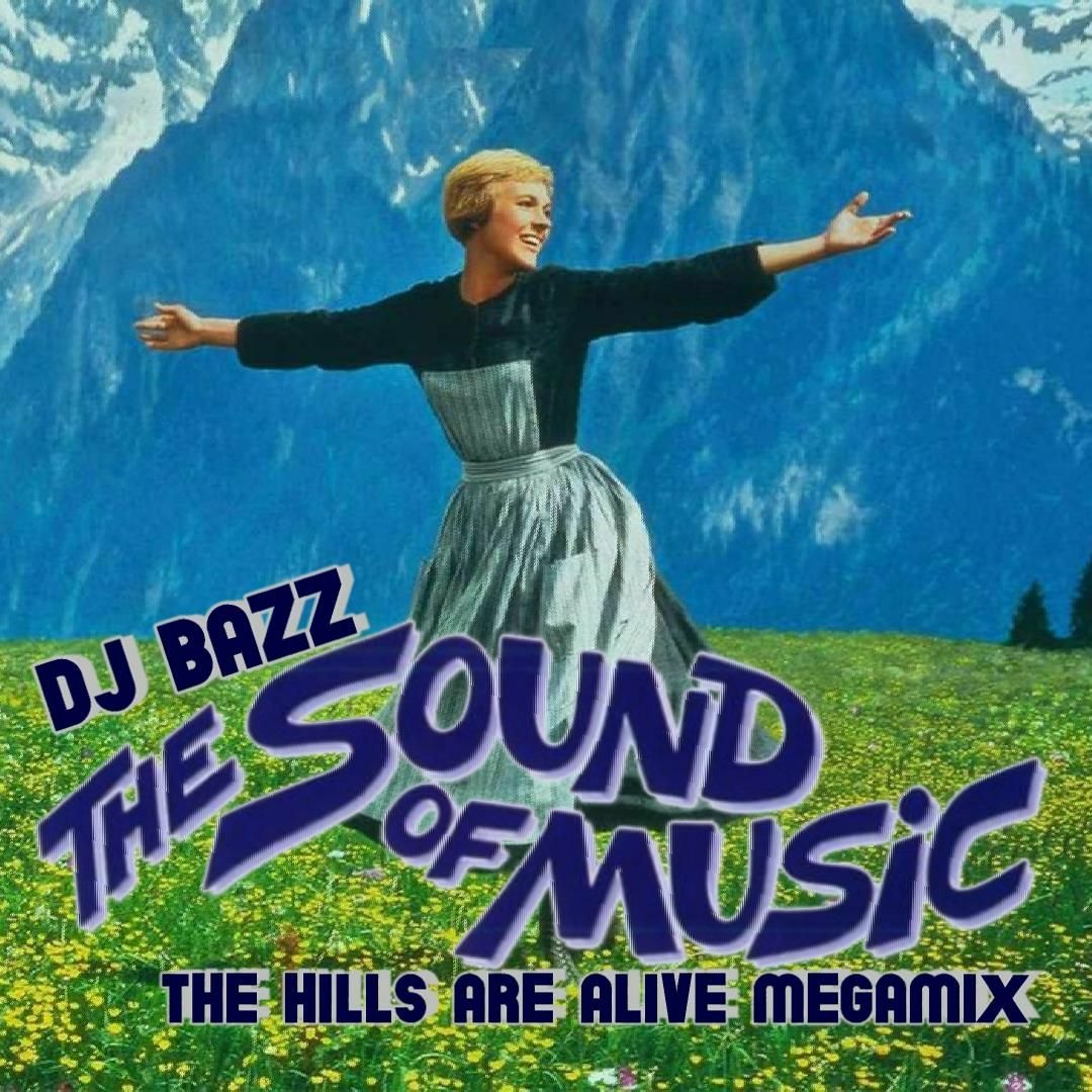 Stream The Sound Of Music (The Hills Are Alive Megamix) by BAZZ ...