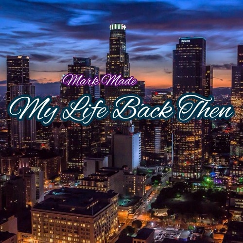 Stream MY LIFE BACK THEN by Mark Made | Listen online for free on ...