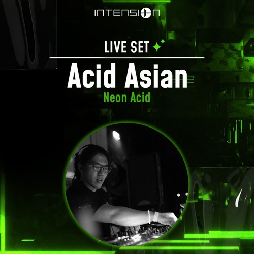 Stream Acid Asian || Live @ inTension: Neon Acid by inTension | Listen ...