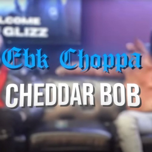 Stream Ebk Choppa - Cheddar Bob x No More Trolls (WGN Performance) by ...