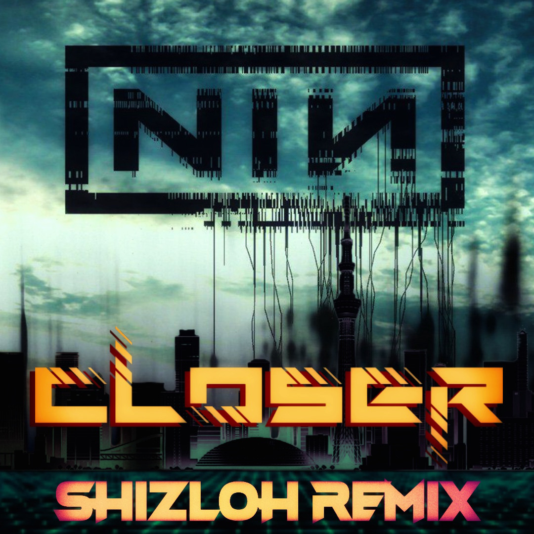 Stream NIN - Closer (Shizloh Remix) by Shizloh | Listen online for free ...
