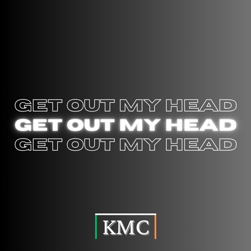 Stream Get Out My Head by KMC | Listen online for free on SoundCloud Stream Get Out My Head by KMC | Listen online for free on SoundCloud