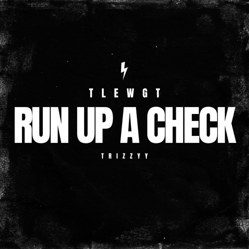 Stream Run Up A Check feat. Trizzy by TlewGT | Listen online for free ...