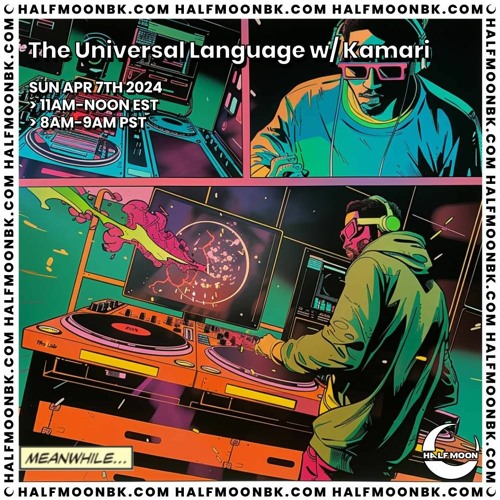 Stream The Universal Language Show w/ Kamari - 4.7.24 by Half Moon ...