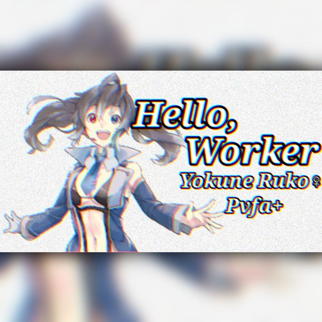 Stream 【UTAU(PaintVoice) 】 Hello Worker【Yokune Ruko Female - 欲音ルコ♀Cv ...
