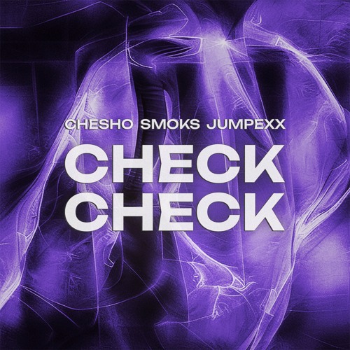 Stream CHESHO & Smoks & Jumpexx - Check Check (Extended Mix) by CHESHO ...
