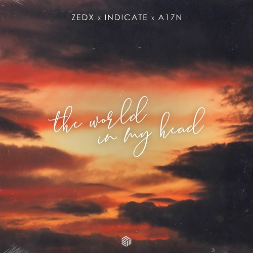 Stream Zedx, Indicate & A17N - The World In My Head by FHC Deep ...