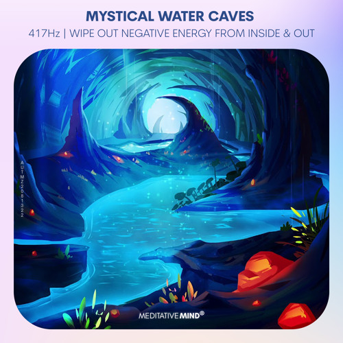 Stream MYSTICAL WATER CAVES 417Hz Wipe Out Negative Energy from Inside ...