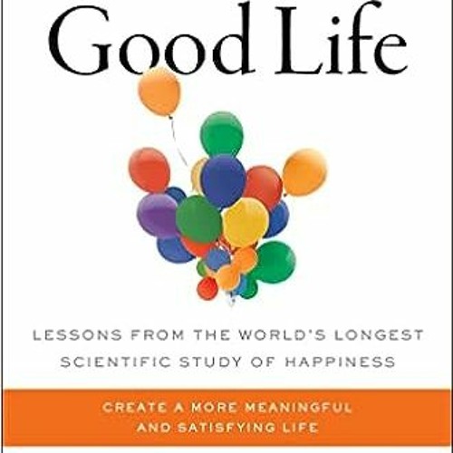 Stream The Good Life: Lessons from the World's Longest Scientific Study ...