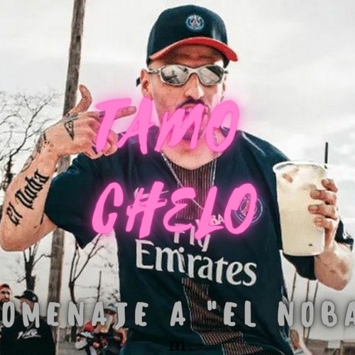 Stream Tamo Chelo Remix / HOMENAJE A EL NOBA by Prod. Dantedj | Listen ...