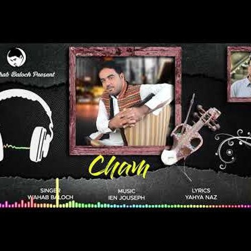 Stream Cham I Wahab Baloch I Yahya Naz I Balochi Song 2023 by Meer ...