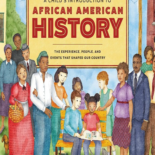 Stream Read⚡ PDF A Child's Introduction to African American History ...