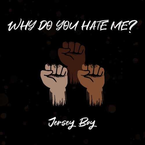 Stream Why Do You Hate Me? by Jersey Boy | Listen online for free on ...