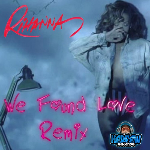 Stream WE FOUND LOVE REMIX by KERFEW PRODUCTIONS | Listen online for ...