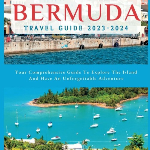 Stream READ [PDF] BERMUDA TRAVEL GUIDE 2023-2024: Your Comprehensive ...