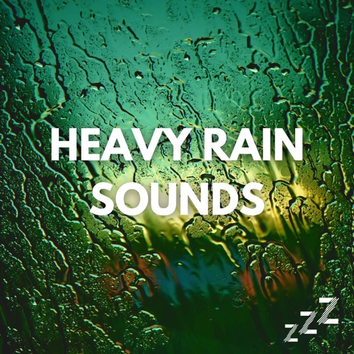 Stream Listen to Heavy Rain Sounds for Sleeping (Loopable,No Fade) by ...