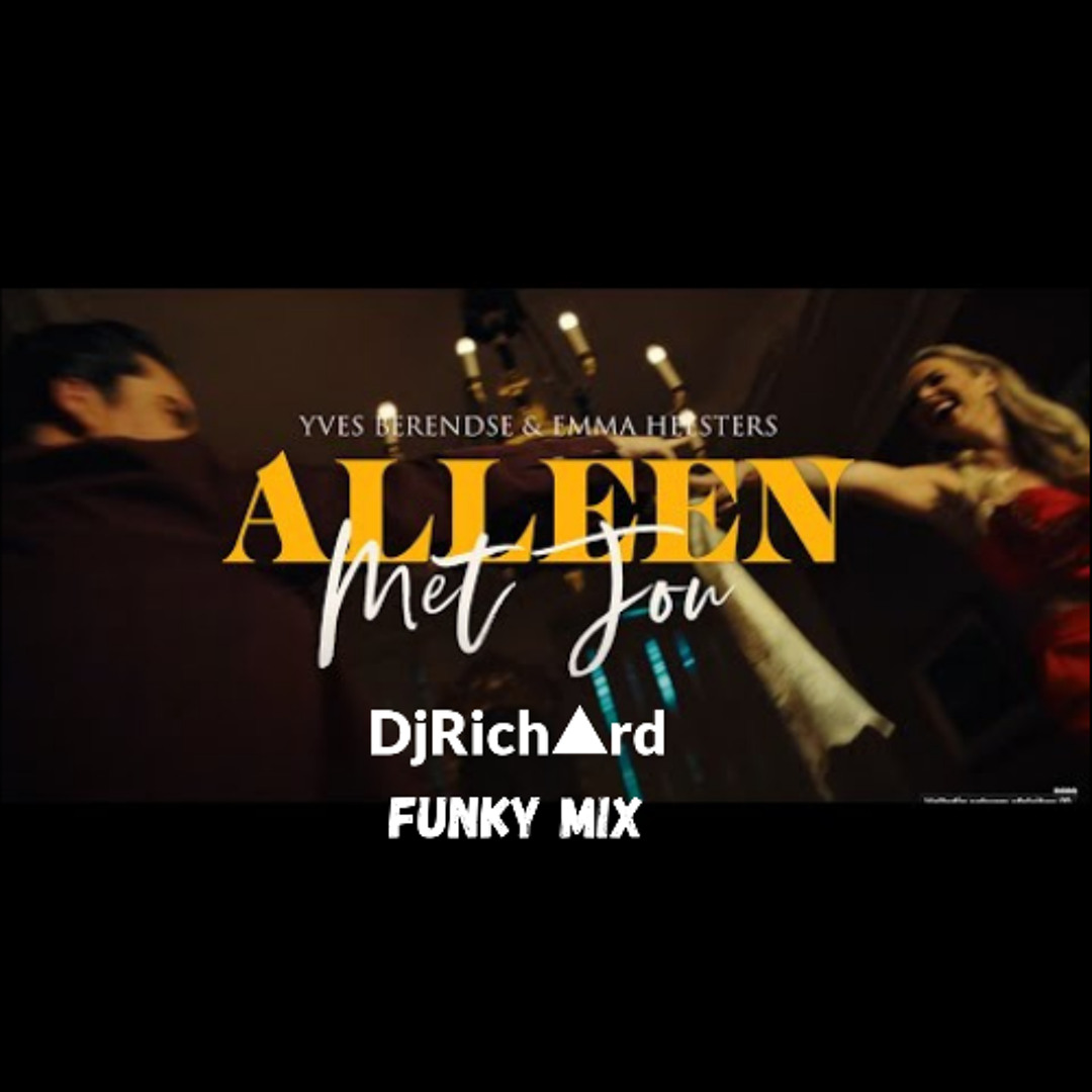 Stream Yves Berendse & Emma Heesters - Alleen Met Jou(DjRichard Funky ...