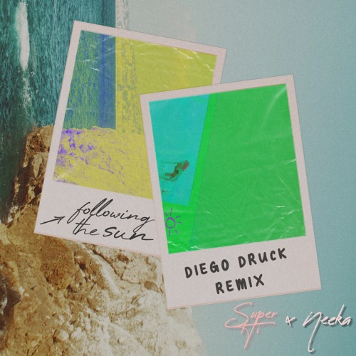 Stream SUPER-Hi, NEEKA - Following the Sun (Diego Druck Remix) by SUPER ...