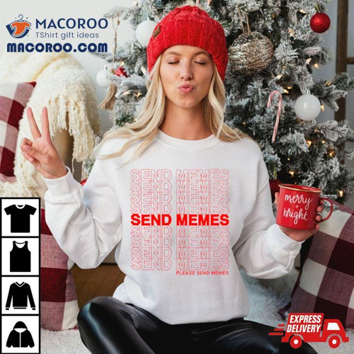 Stream Send Memes Please Send Memes Shirt by macoroo | Listen online ...