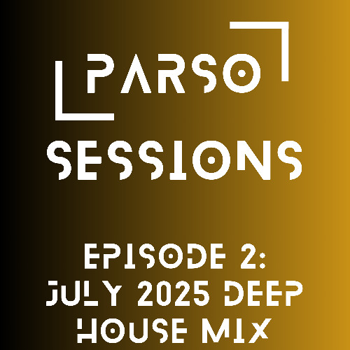 Stream Parso Sessions #2 - July 2025 by Parso | Listen online for free ...