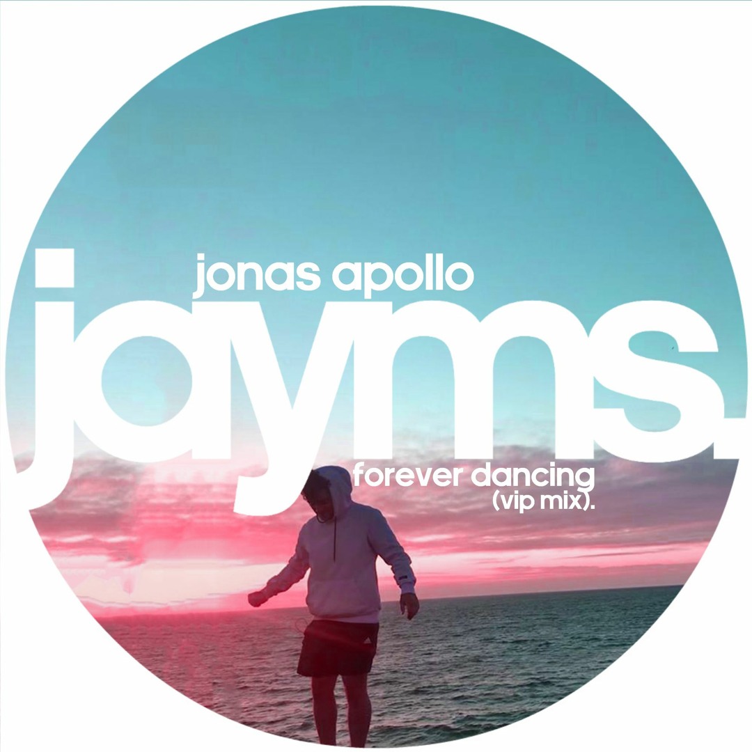 Stream Jonas Apollo - Forever Dancing (Jayms Remix) by Jayms | Listen ...