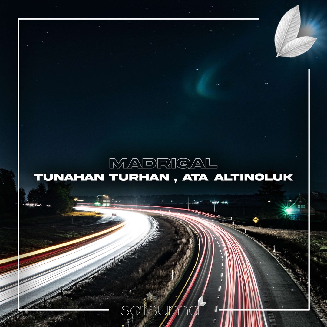Stream Tunahan Turhan , Ata Altinoluk - Madrigal by SATSUMA MUSIC ...