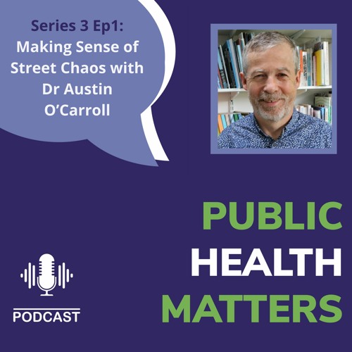 Stream episode S3 Ep1: Dr Austin O’Carroll on Making Sense of Street ...