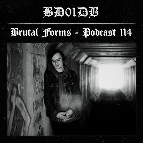 Stream Podcast 114 - BD01DB x Brutal Forms by Brutal Forms | Listen online for free on SoundCloud