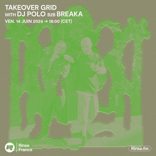 Stream Grid Takeover : DJ Polo & Breaka - 14 Juin 2024 by Rinse France ...