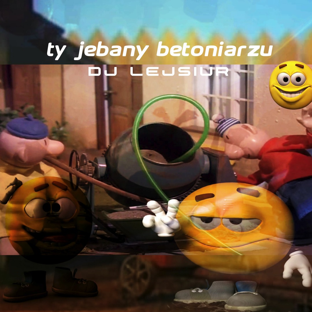 Stream TY JEBANY BETONIARZU by DJ LEJSIUR | Listen online for free on ...