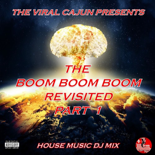 Stream The Boom Boom Boom Revisited, Part 1, DJ Mix by The Viral Cajun ...
