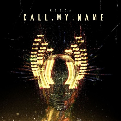 Stream CALL-MY-NAME by KEZZA | Listen online for free on SoundCloud