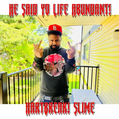 Stream He Said Yo Life Abundant! by HartBreak! (@hartbreakslime ...