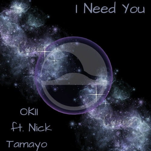 Stream I Need You (ft. Nick Tamayo) by Okii_Music | Listen online for ...