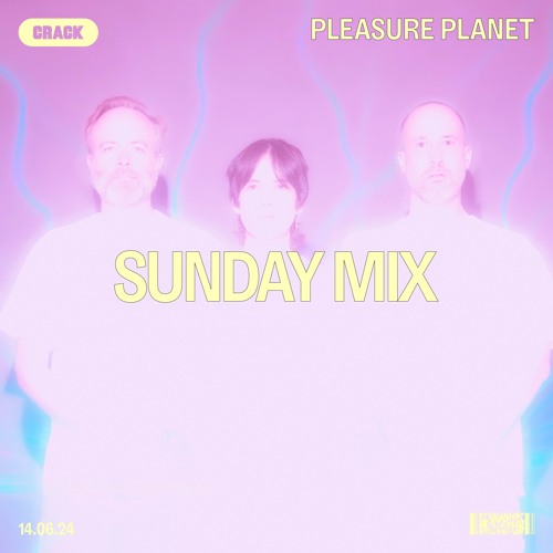 Stream Sunday Mix: Pleasure Planet by Crack Magazine | Listen online ...