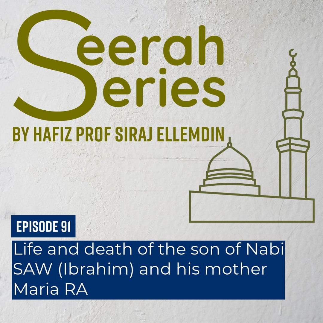 Stream Seerah Series - Episode 91 - Life And Death Of The Son Of Nabi ...
