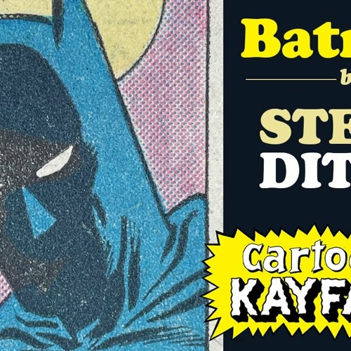 Stream Steve Ditko's Batman by Cartoonist Kayfabe | Listen online for ...