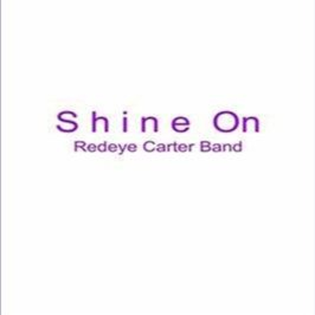 Stream Shine On by Redeye Carter Band | Listen online for free on ...