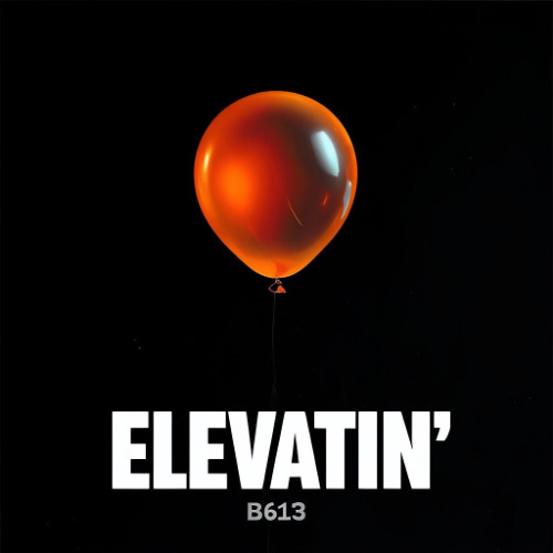 Stream Elevatin' by B613 | Listen online for free on SoundCloud